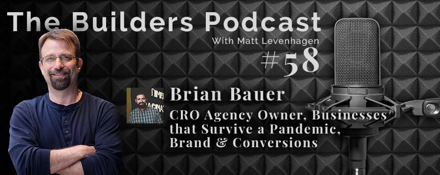 Episode 58: Brian Bauer - CRO Agency Owner, Businesses that Survive a ...