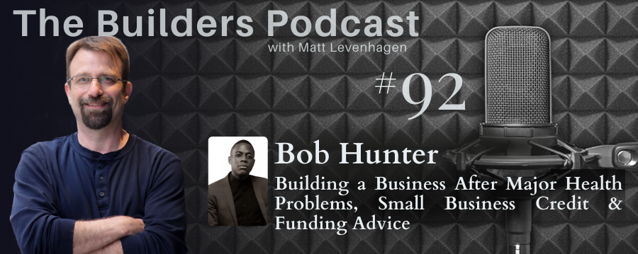 Episode 92: Bob Hunter - Building a Business After Major Health ...