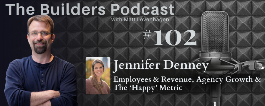 Episode 102: Jennifer Denney - Employees & Revenue, Agency Growth & The ...
